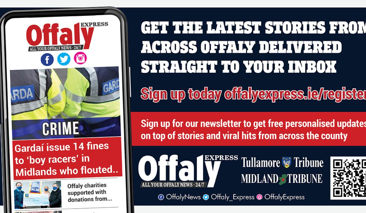 Sign up for the FREE daily Newsletter from the Offaly Express - Offaly Live