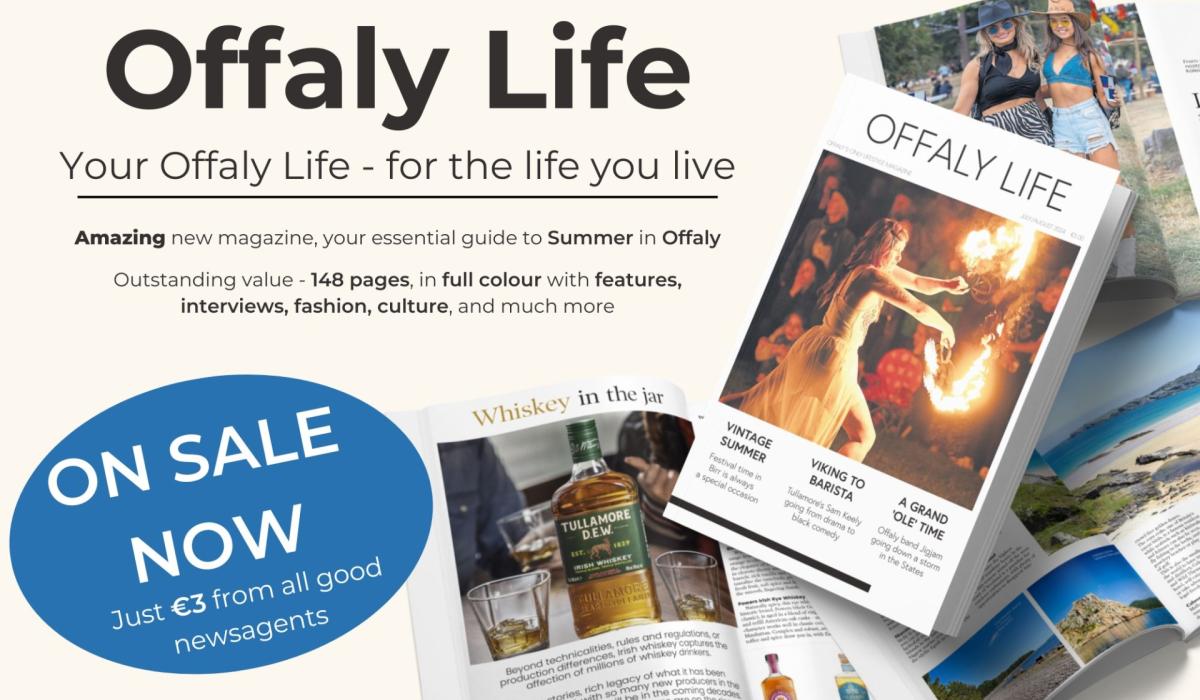 New Offaly Life magazine now on sale for just €3 throughout the county - Offaly Live